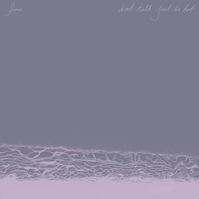 don't talk, just be hot | fine