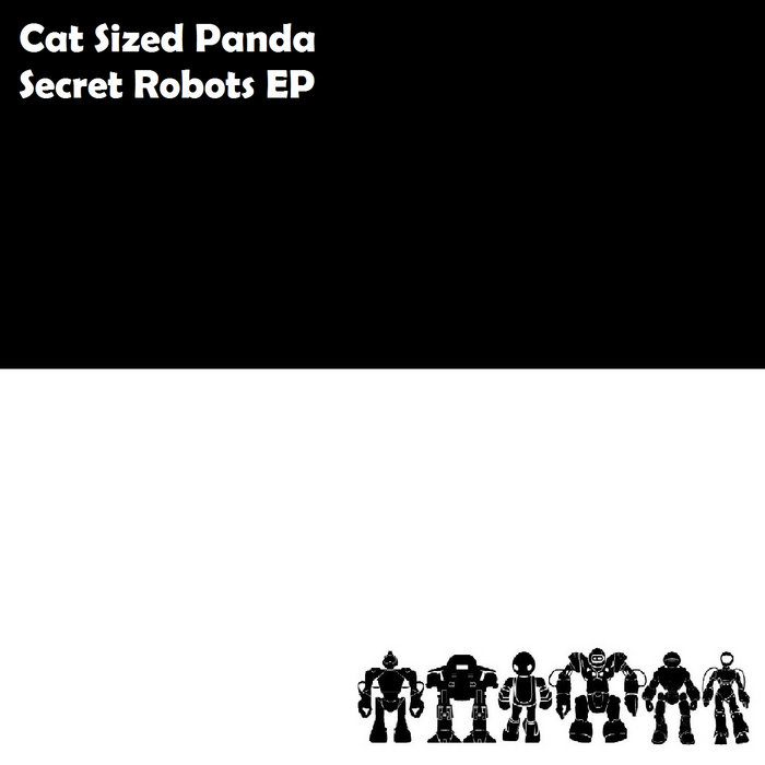Secret Robots EP | Cat Sized Panda