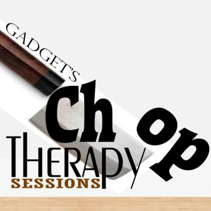 Chop Therapy Sessions | Gadget