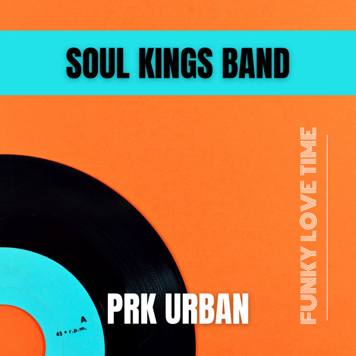 Funky Love Time | PRK URBAN & Soul Kings Band | PRK URBAN