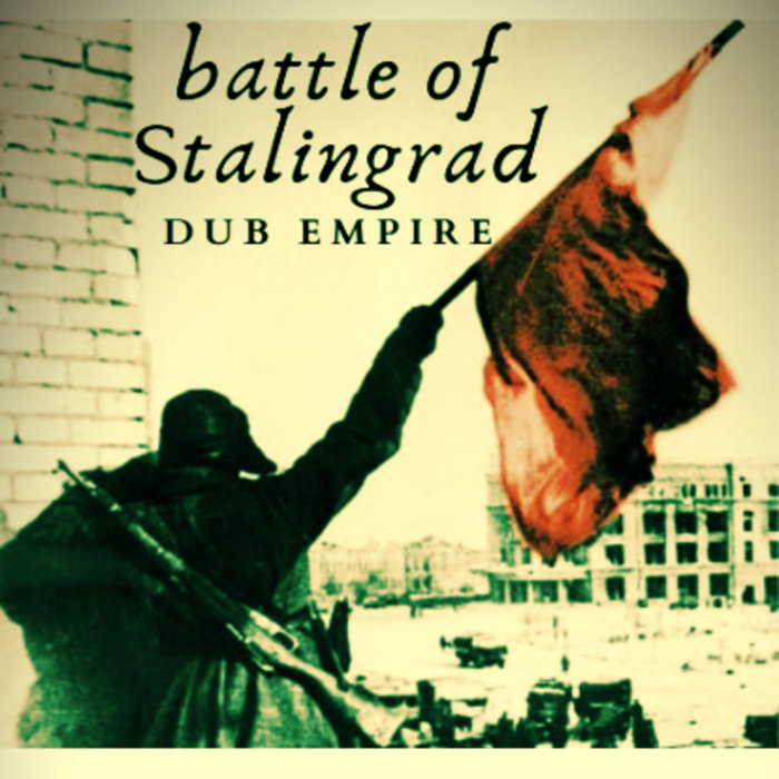 Battle Of Stalingrad | Dub Empire Sound