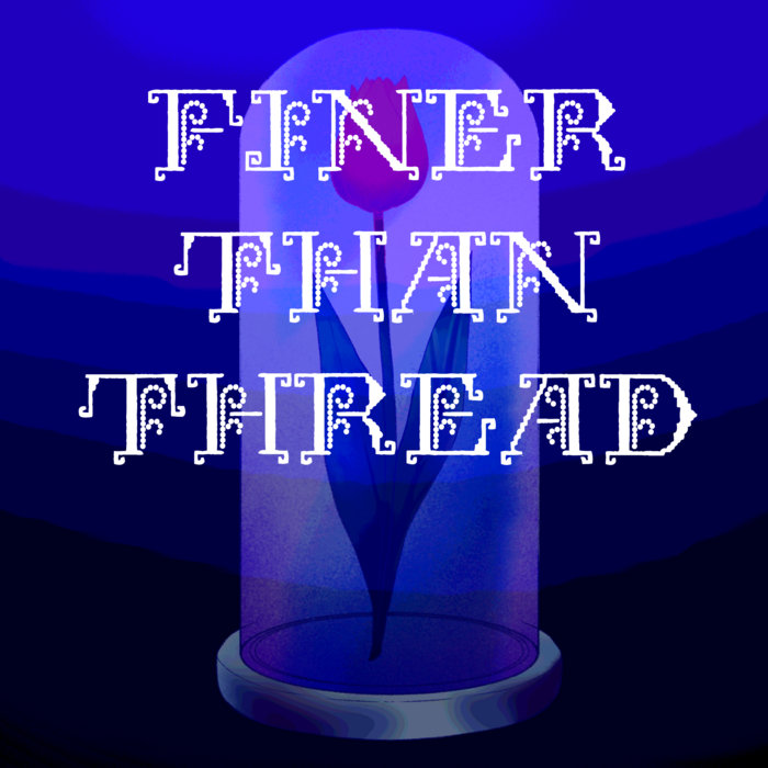 Finer than Thread | Pidge