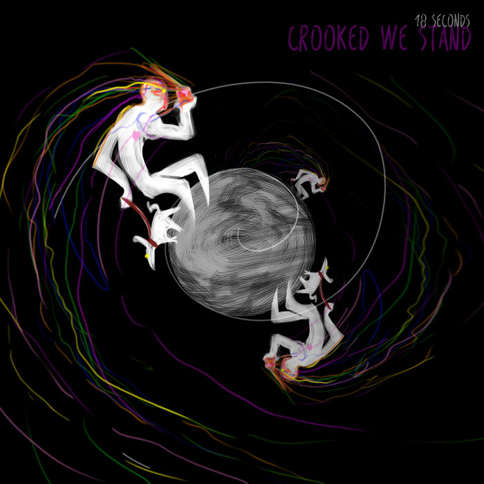 Crooked We Stand | 18 Seconds