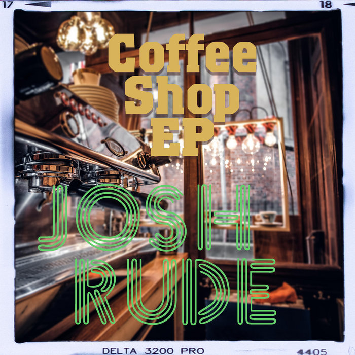 Coffee Shop EP | Josh Rude | P-ROO Records