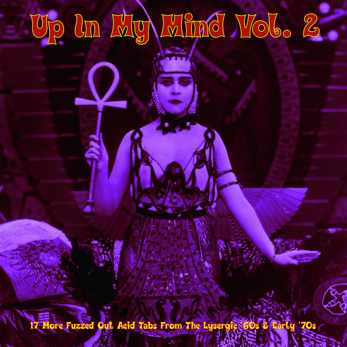 Up In My Mind Vol. 2: 17 More Fuzzed Out Acid Tabs From the Lysergic ...