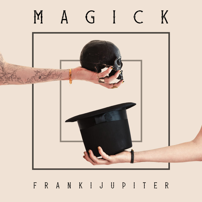 MAGICK | Franki Jupiter