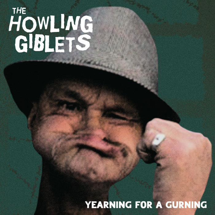 Yearning For A Gurning | The Howling Giblets
