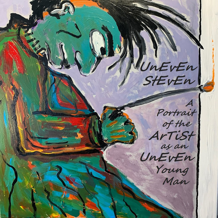 A Portrait of the Artist as an Uneven Young Man | Uneven Steven