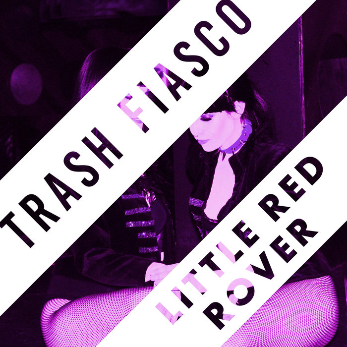 Little Red Rover - Single Version | Trash Fiasco