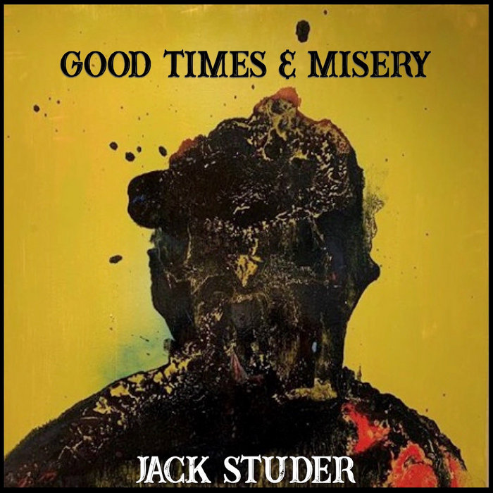 Good Times & Misery | Jack Studer