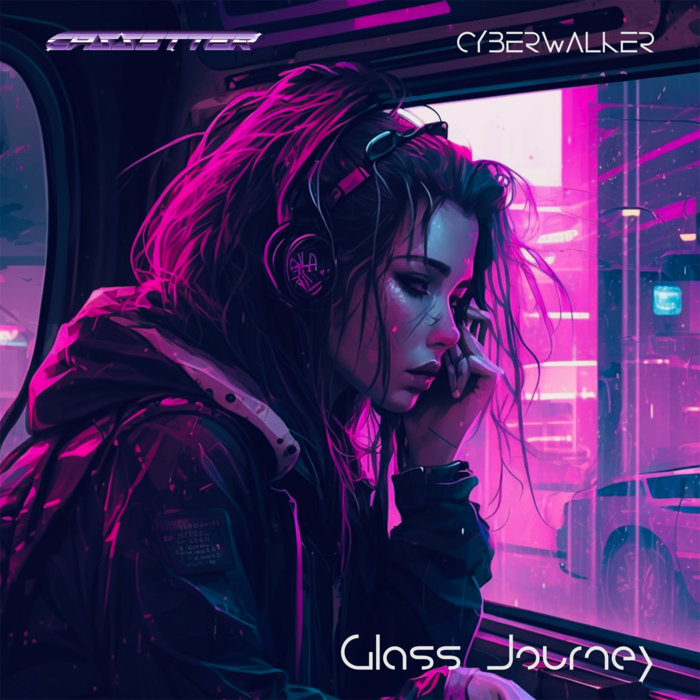 Glass Journey | Cassetter, Cyberwalker | Cyberwalker