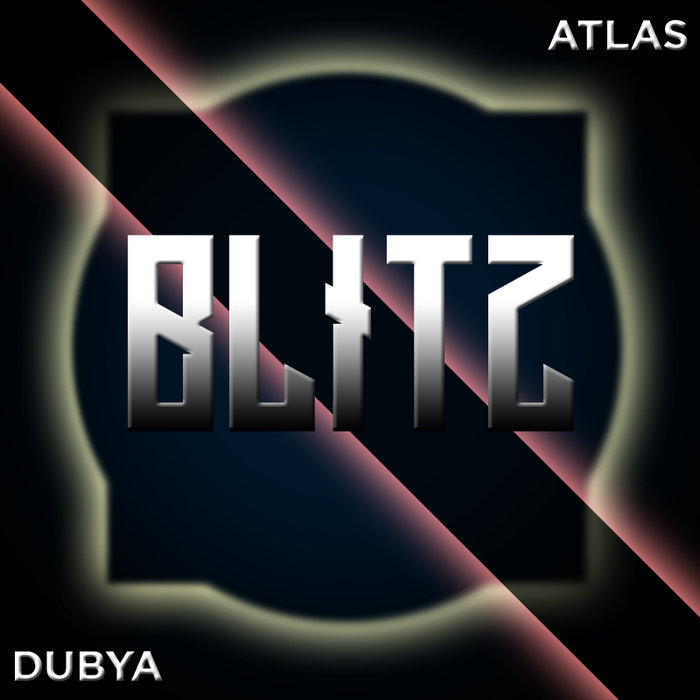 Blitz | Dubya & Atlas | Dubya