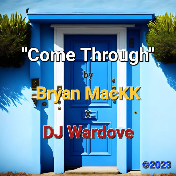 Come Through | Bryan MacKK x DJ Wardove | Wardove