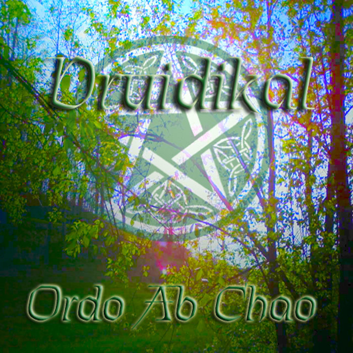 Ordo ab Chao | Druidikal