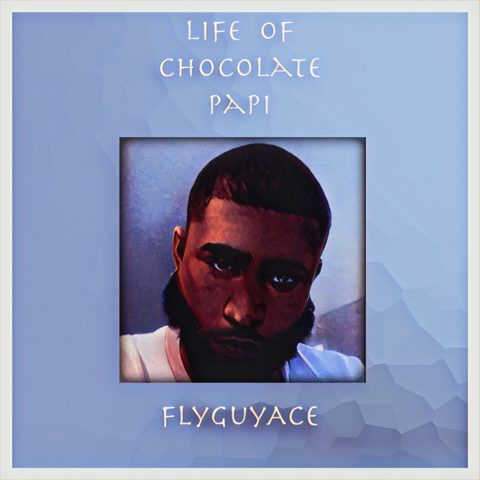 Life Of Chocolate Papi | FlyGuyAce