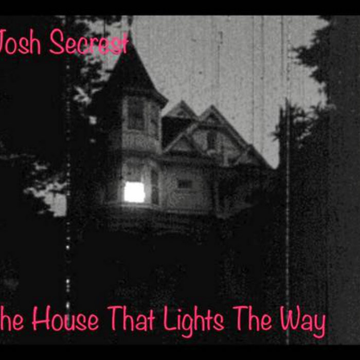 The House That Lights The Way | Josh Secrest