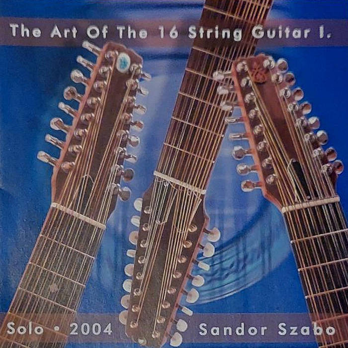 The Art of the 16-string Guitar I | Sándor Szabó