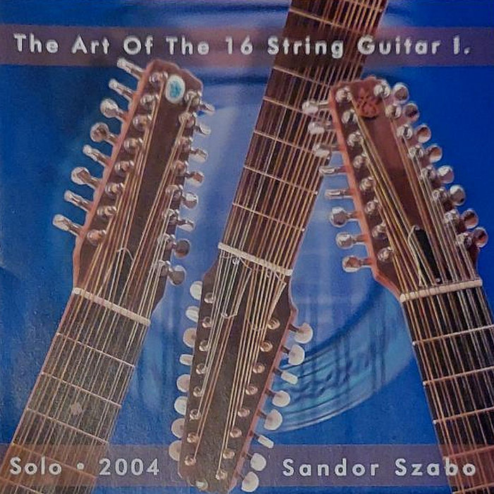 The Art of the 16-string Guitar I | Sándor Szabó