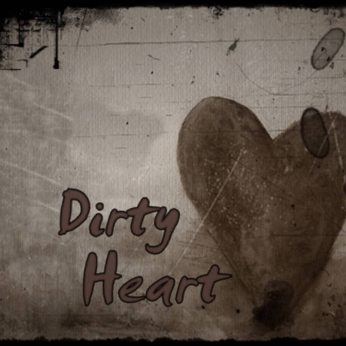 Dirty Heart | Unseen Evidence