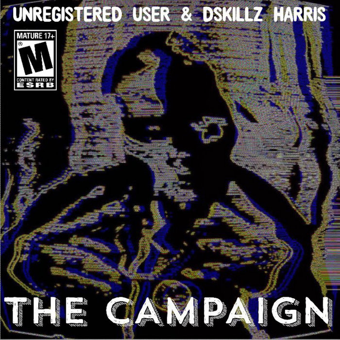 The Campaign | Unregistered User & Dskillz Harris | Unregistered User