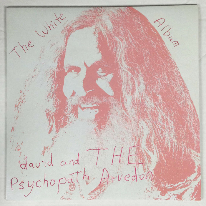 The White Album Disc 1 | David Arvedon & The Psychopaths
