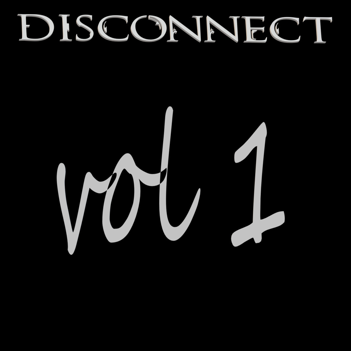 VOL 1 | Disconnect | disconnect