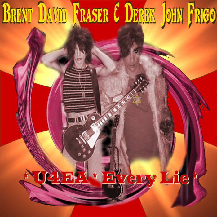 Brent David Fraser & Derek John Frigo, *U4EA* Every Lie | Brent David ...