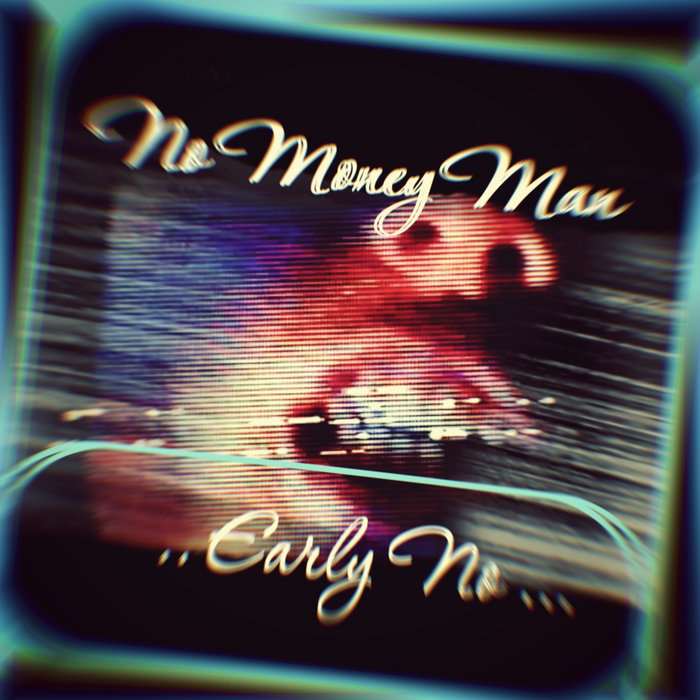 No Money Man - Early No Ep | No Money Man | Mental Carnival