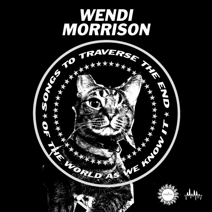 Songs to Traverse the End of the World As We Know It | Wendi Morrison