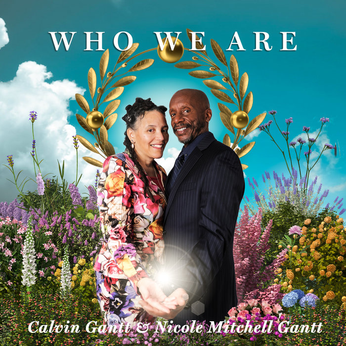 Who We Are | Calvin Gantt and NIcole Mitchell Gantt | Nicole M Mitchell