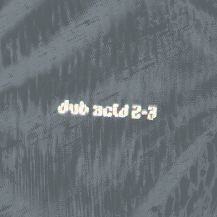 Dub Acid 2-3 | Dan Only