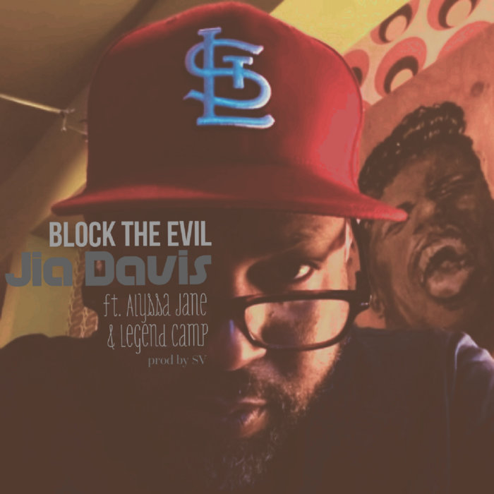 Block The Evil ft. Legend C4mp, Alyssa Jane, Kyrenn Davis | Jia Davis ...