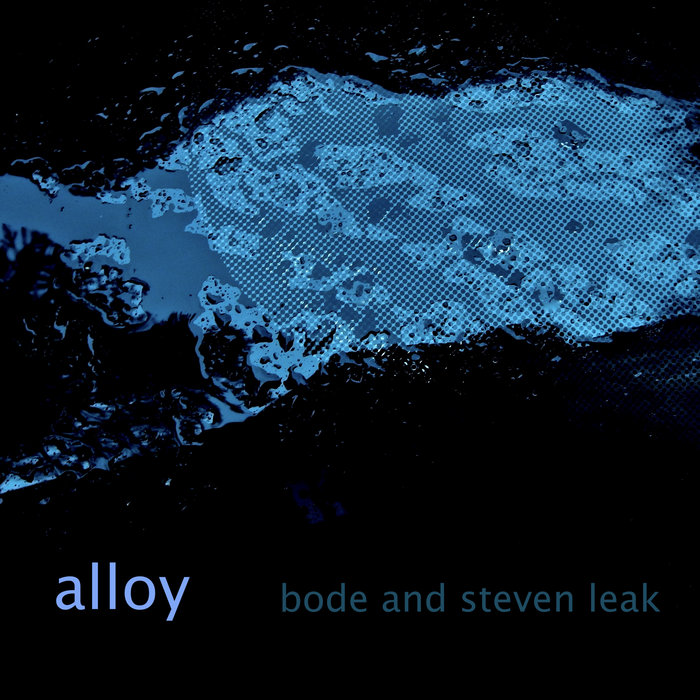 alloy | bode and steven leak | steven leak