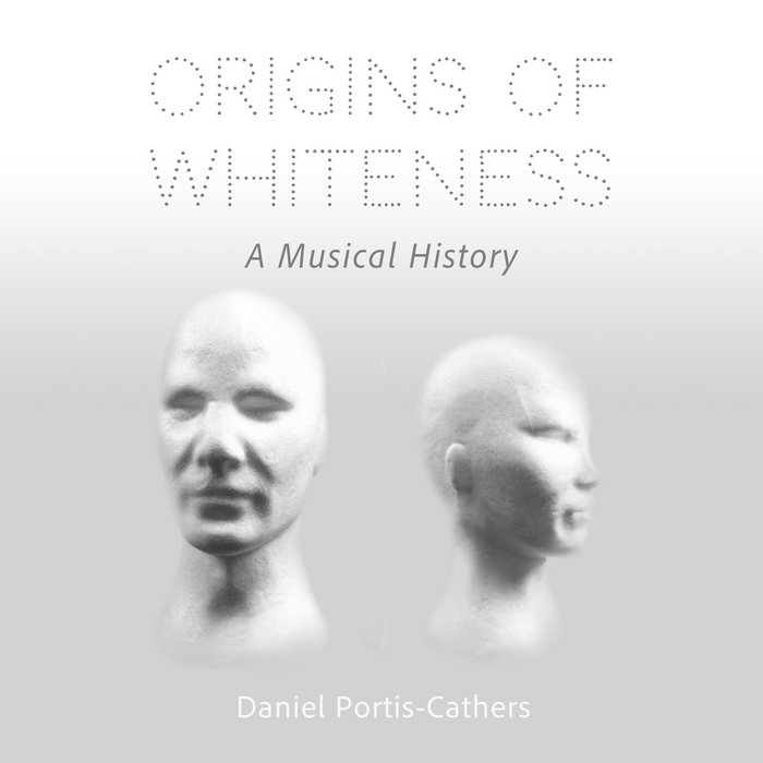 Origins of Whiteness | Daniel Portis-Cathers | Deep_Sea_Music
