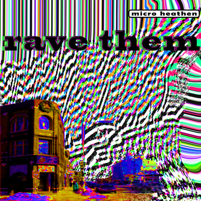 rave them | Micro Heathen
