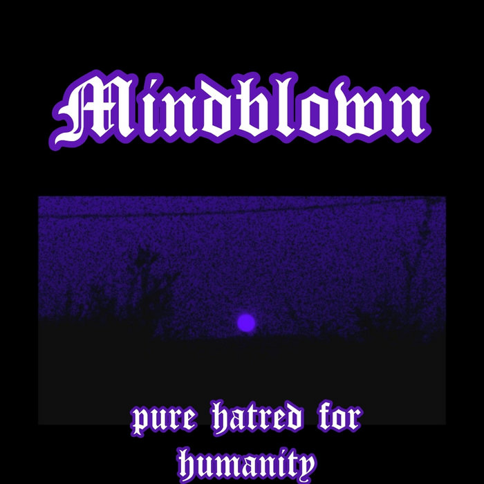 Pure Hatred For Humanity | Mindblown