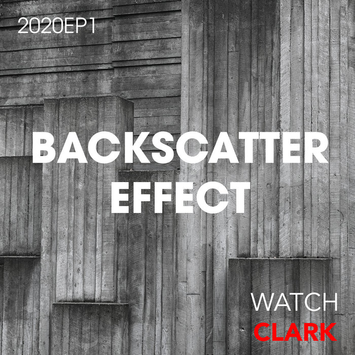 Backscatter Effect | Watch Clark