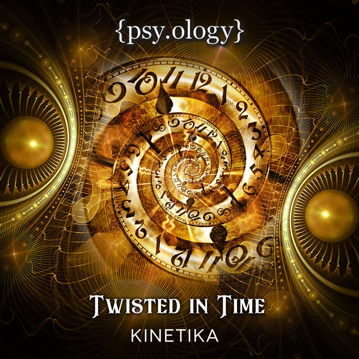 Twisted in Time | Kinetika (Psyology Records) | Psyology Records