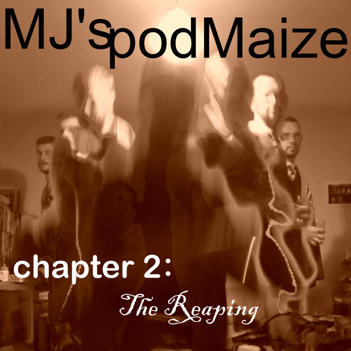 Chapter 2: The Reaping | MJ's podMaize