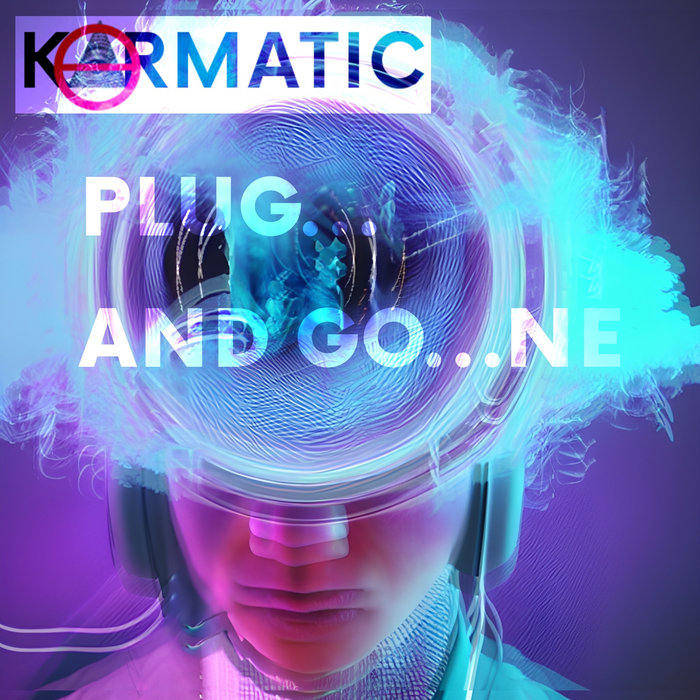 Plug… and Go...ne (EP) | Karmatic