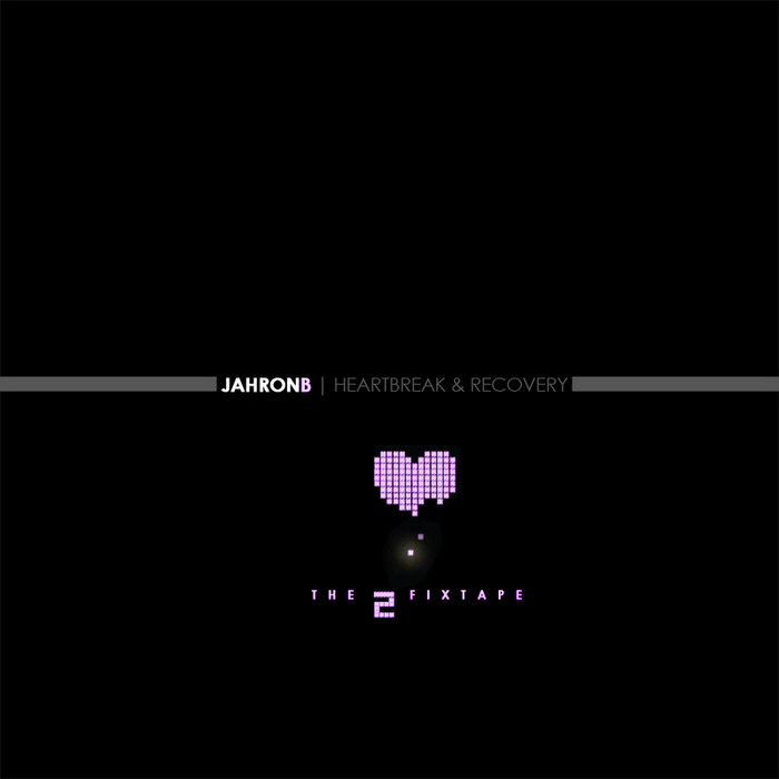 HeartBreak & Recovery 2 | JahronB | Jahron.B