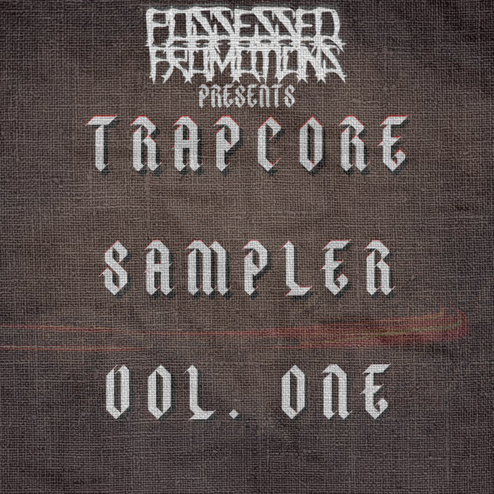 TRAPCORE SAMPLER VOLUME 1 | Possessed Promotions