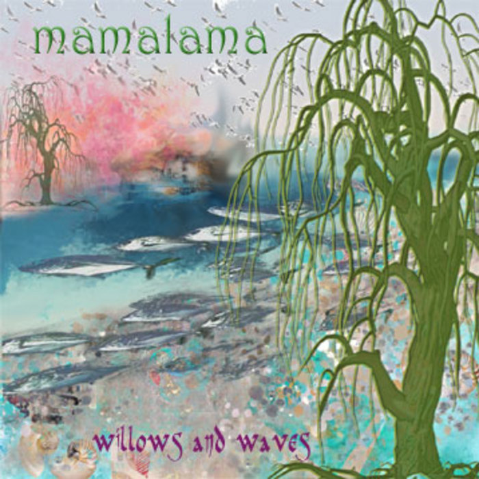 Willows and Waves | Mamalama