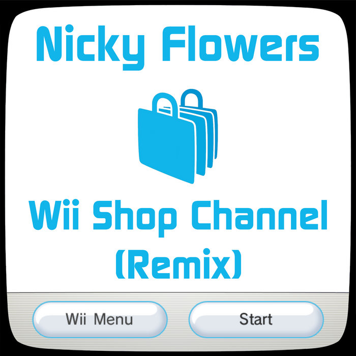 Wii Shop Channel (Remix) | Nicky Flowers