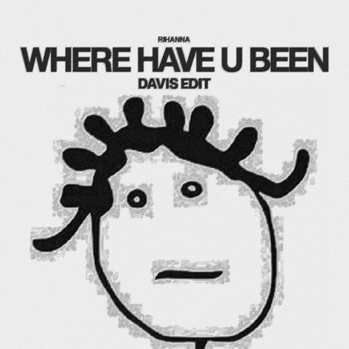 Where Have You Been (Davis Edit) | Rihanna, Davis | Davis