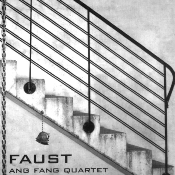 Faust by the Ang Fang Quartet (album, 1999) | Paul Gillett