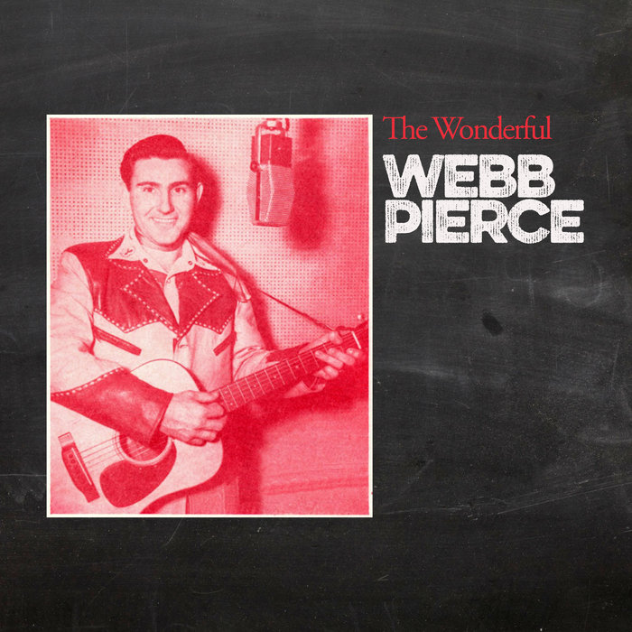 The Wonderful Webb Pierce | Webb Pierce
