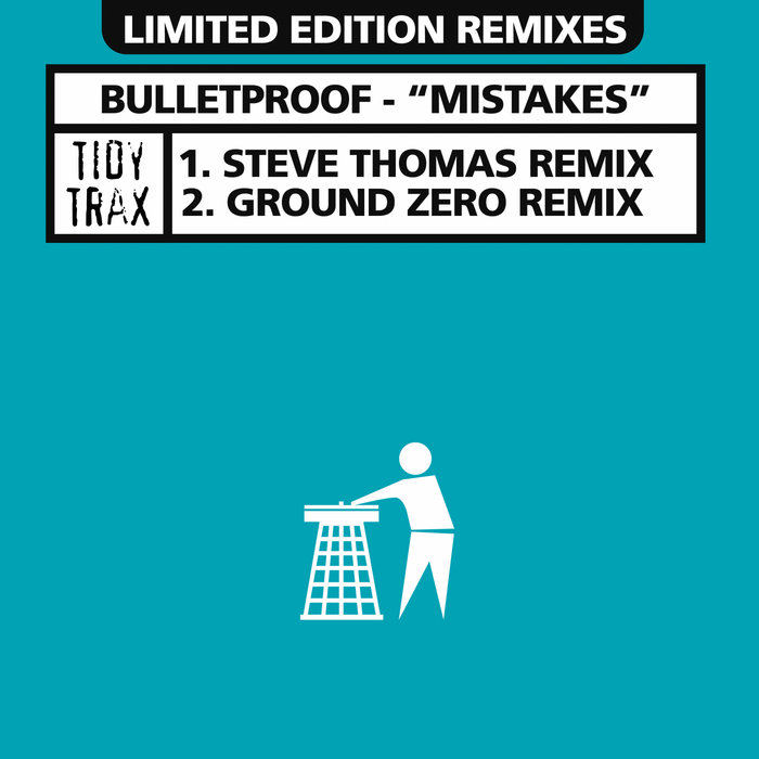 Mistakes (Remixes) | Bulletproof, Steve Thomas, Ground Zero | Tidy Trax