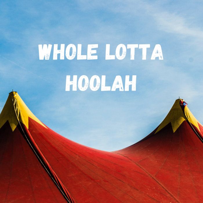 Whole Lotta Hoolah | Javier Labarca
