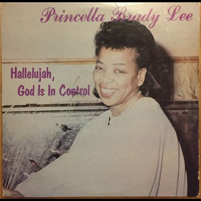 Hallelujah God Is In Control | Princella Brady Lee